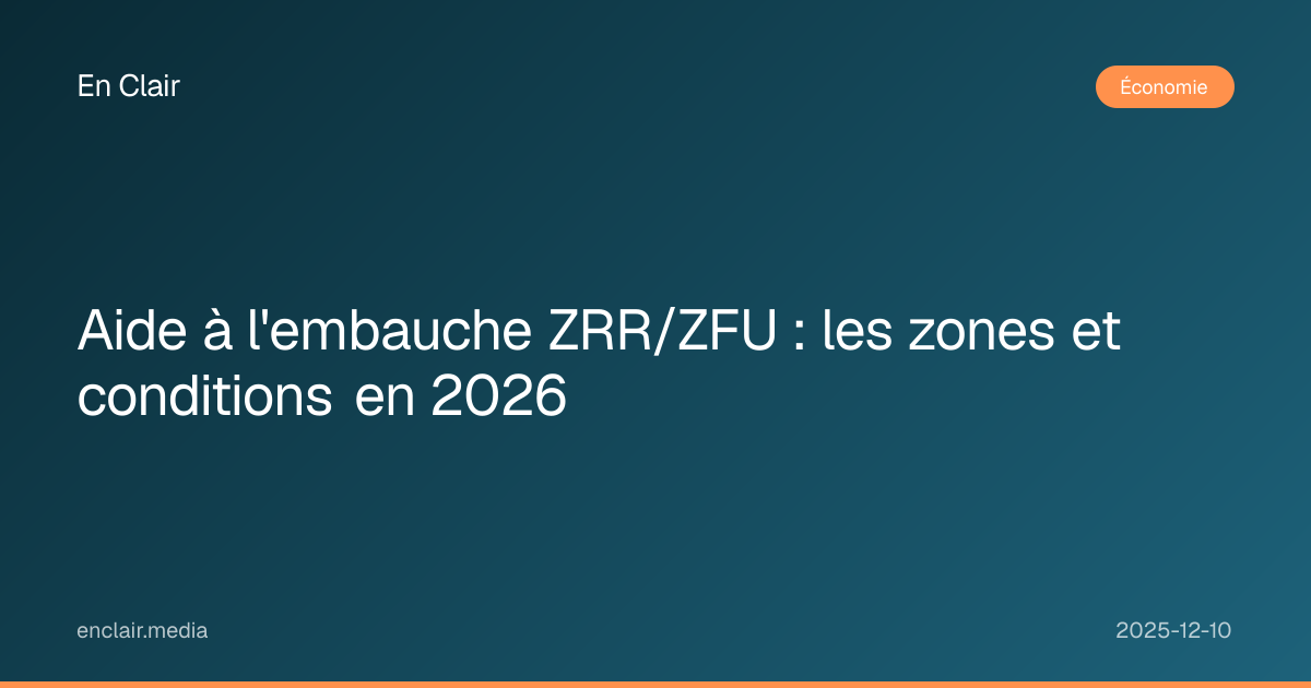 Aide à l'embauche ZRR/ZFU : les zones et conditions en 2026 — En Clair