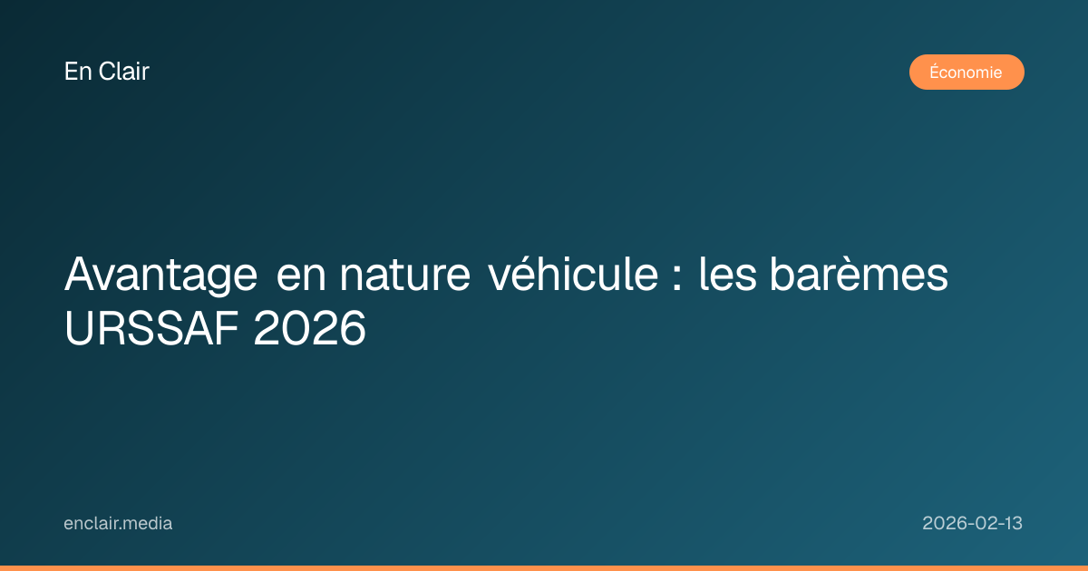 Avantage en nature véhicule : les barèmes URSSAF 2026 — En Clair